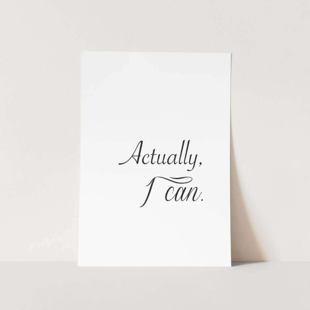 Actually I Can Art Print